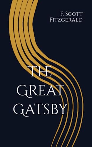 The Great Gatsby: F. Scott Fitzgerald's 1925 Great American Novel by F ...