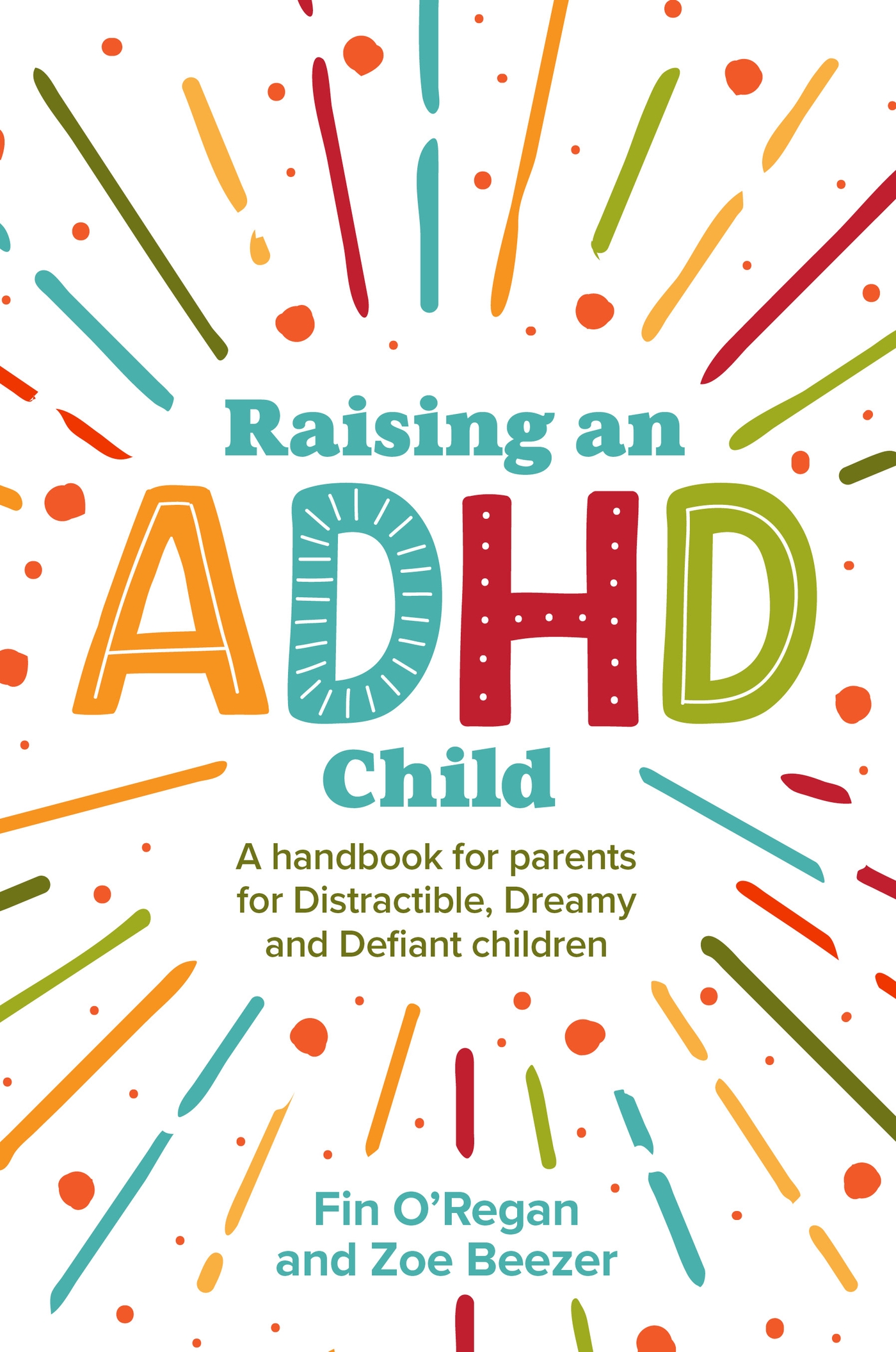 Raising an ADHD Child: A Handbook for Parents of Distractible, Dreamy ...