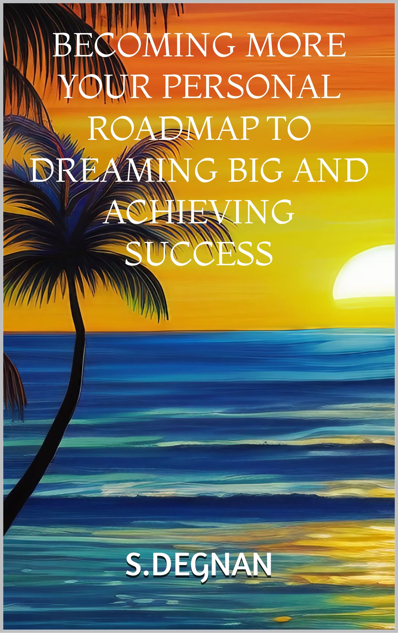 BECOMING MORE YOUR PERSONAL ROADMAP TO DREAMING BIG AND ACHIEVING ...