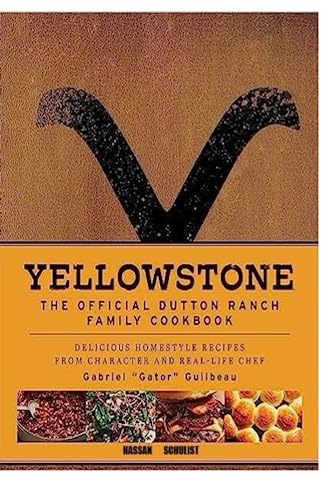 Yellowstone: The Official Cookbook for the Dutton Ranch Family: Recipes ...