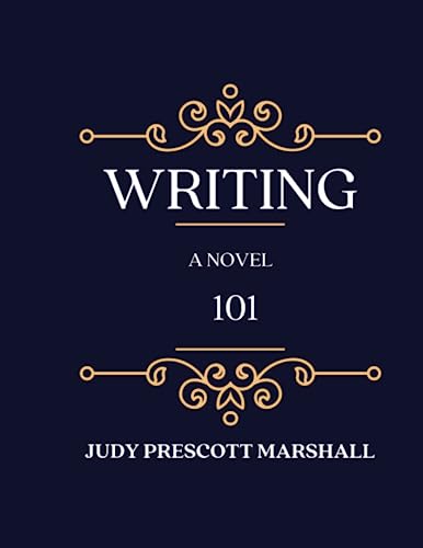 Writing A Novel 101 by Judy Prescott Marshall | Goodreads