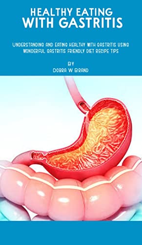 Healthy Eating With Gastritis: Understanding and eating healthy with gastritis using wonderful ...