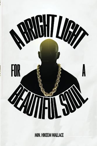 A Bright Light For A Beautiful Soul by Hikeem Wallace | Goodreads