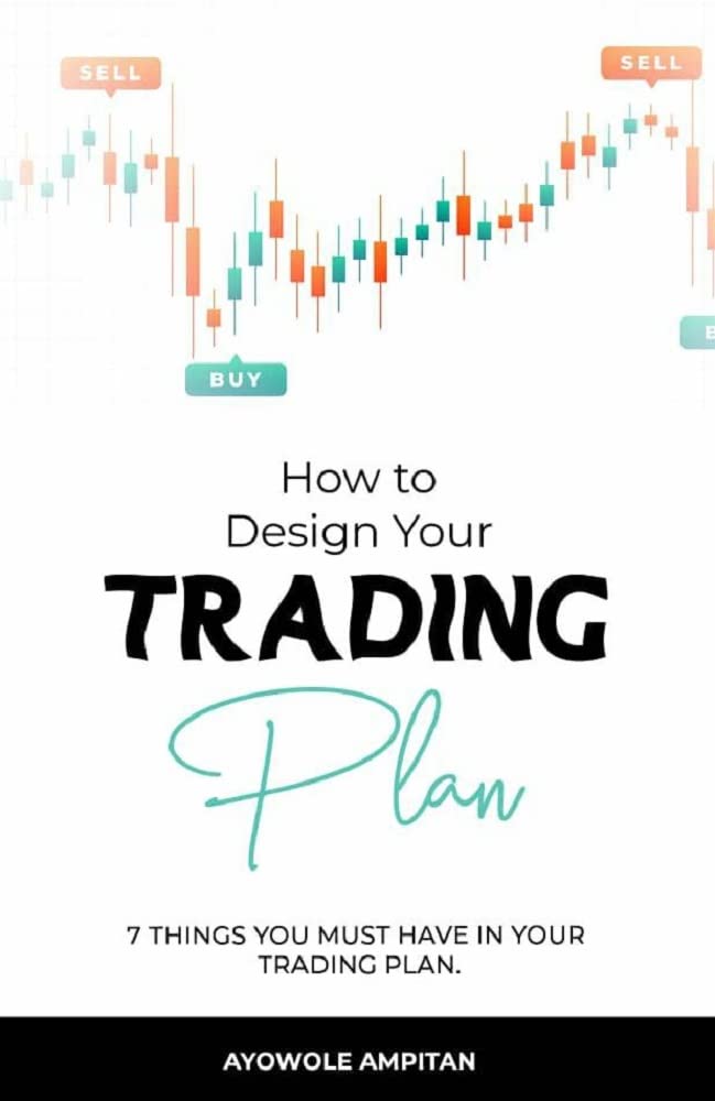 HOW TO DESIGN YOUR TRADING PLAN: 7 THINGS YOU MUST HAVE IN YOUR TRADING ...