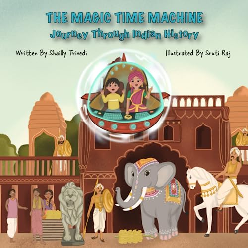 The Magic Time Machine: Journey Through Indian History by Shailly ...