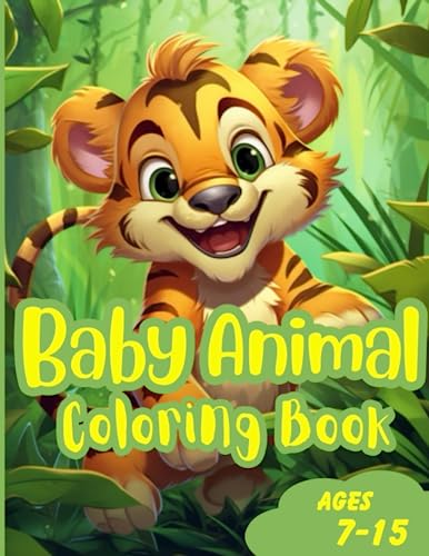 Baby Animal Coloring Book: Adorable coloring book for ages 7-15 by ...