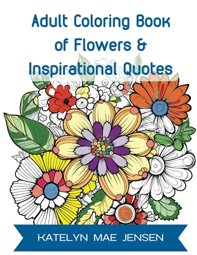 Adult Coloring Book of Flowers and Inspirational Quotes: Stress and ...