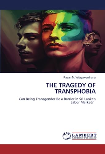 THE TRAGEDY OF TRANSPHOBIA: Can Being Transgender Be a Barrier in Sri Lanka's Labor Market? by ...