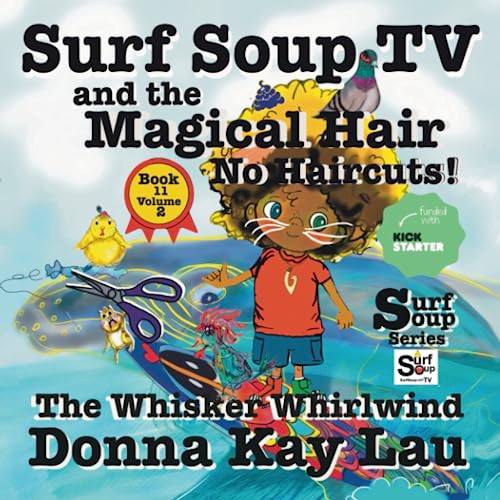 Surf Soup TV and the Magical Hair: No Haircuts! The Whisker Whirlwind ...