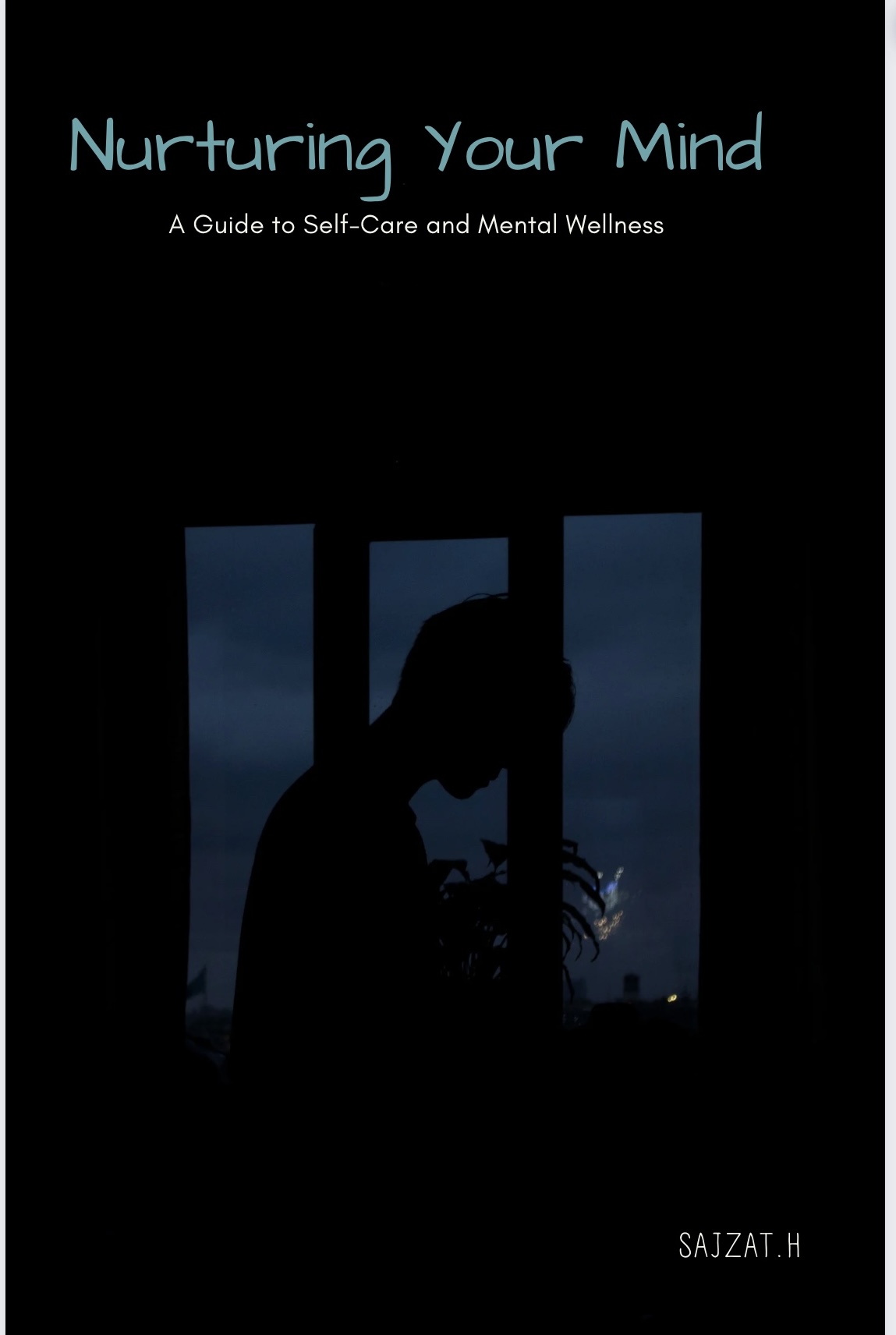 Nurturing Your Mind: A Guide to Self-Care and Mental Wellness by Sajzat ...