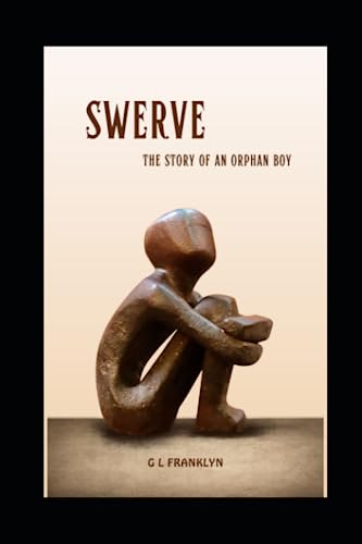 Swerve: The Story of an Orphan Boy by G L Franklyn | Goodreads