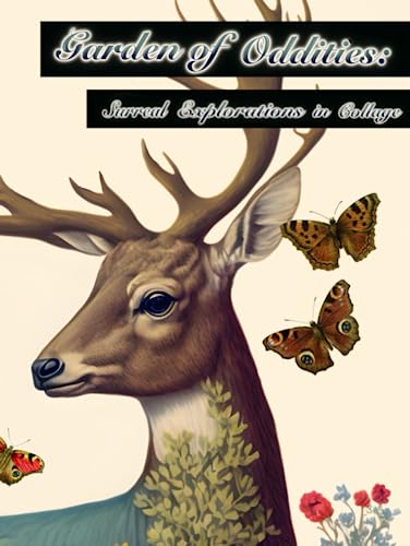 Garden of Oddities: Surreal Explorations in Collage by Shayla Fish ...