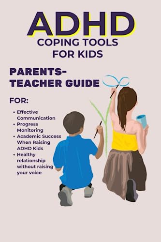Adhd Coping Tools for Kids: Parent-Teacher Guide for Effective ...
