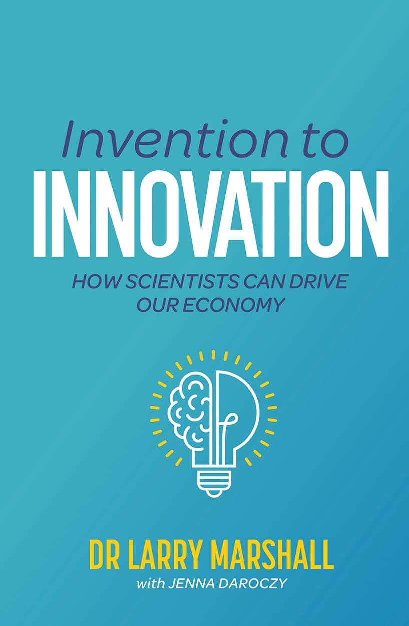 Invention to Innovation: How Scientists Can Drive Our Economy by Dr ...