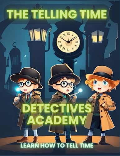 The Telling Time Detectives Academy: Unlocking the Secrets of Telling ...