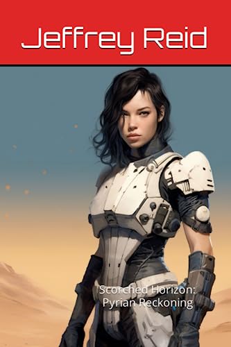 Scorched Horizon: Pyrian Reckoning by Jeffrey Reid | Goodreads