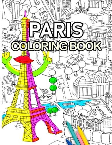 Paris Coloring Book: Beautiful Places of Paris For All Adults and Teens ...