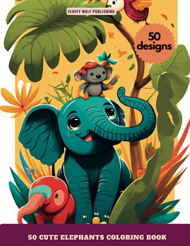 50 Cute Elephants Coloring Book: Explore 50 Pages of Lovable Elephant ...
