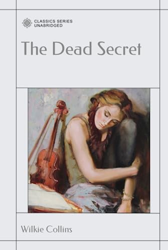The Dead Secret: A Novel by Wilkie Collins | Goodreads