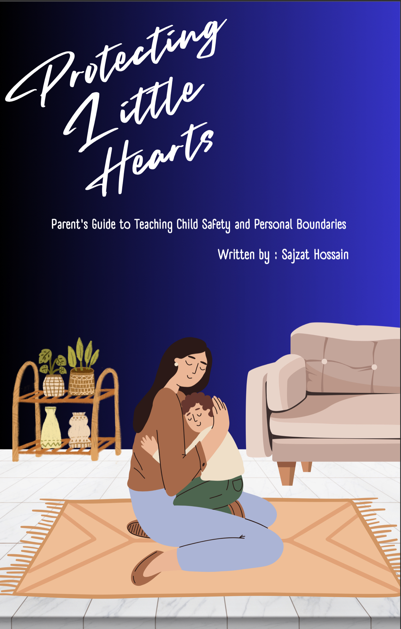 Protecting Little Hearts: A Parent's Guide to Teaching Child Safety and ...