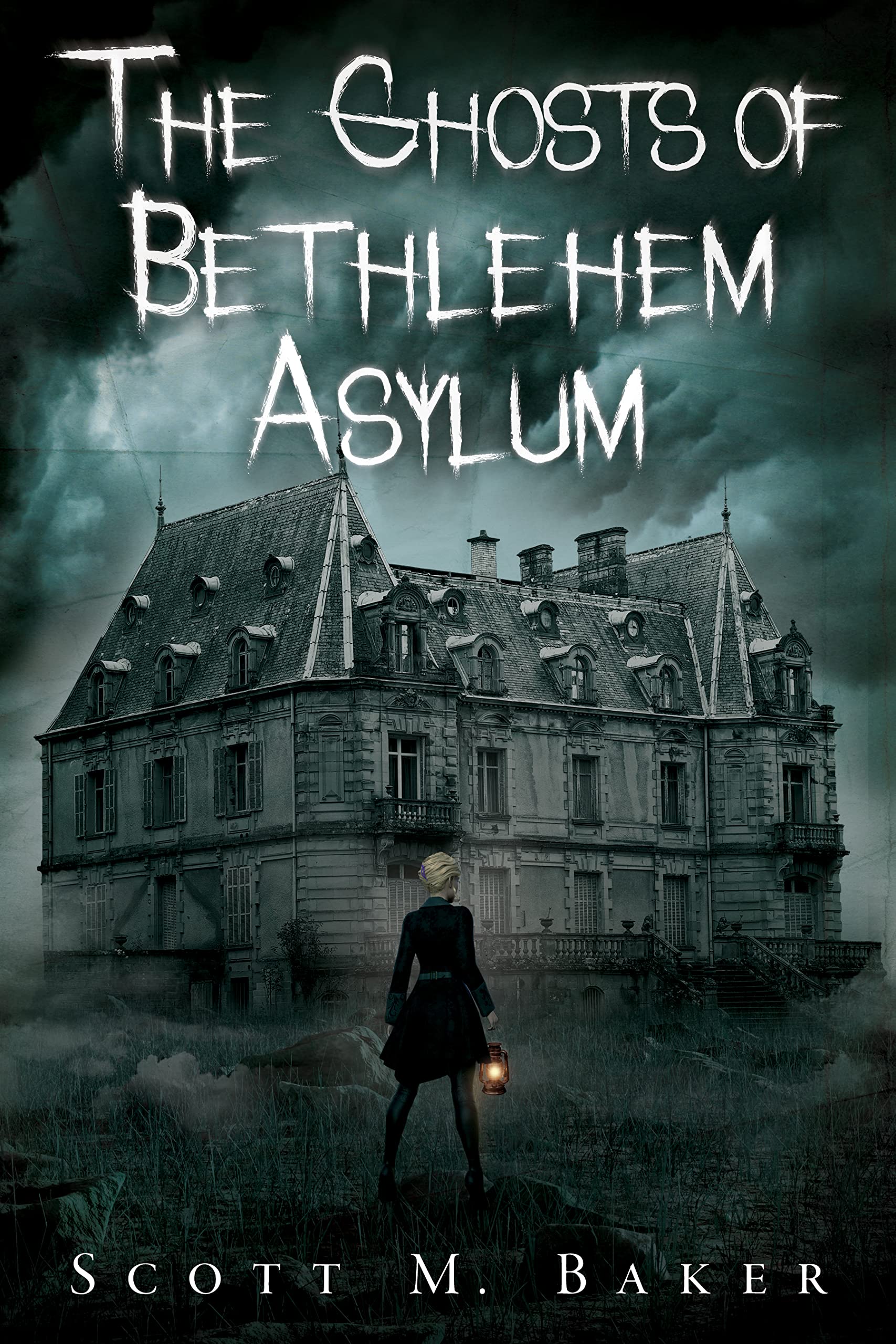 The Ghosts of Bethlehem Asylum by Scott M. Baker | Goodreads