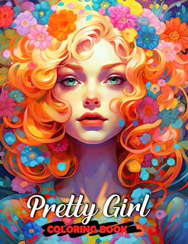 Pretty Girl Coloring Book: Celebrating Feminine Beauty and Mordern ...