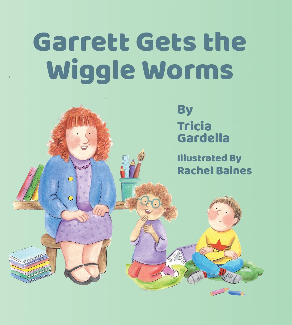 Garrett Gets the Wiggle Worms by Tricia Gardella | Goodreads