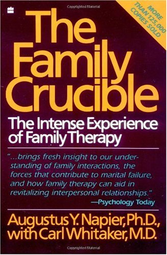 The Family Crucible: The Intense Experience of Family Therapy by ...