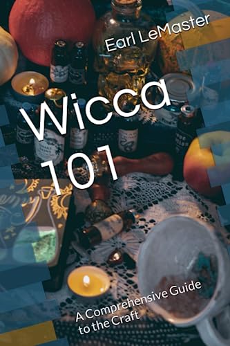 Wicca 101: A Comprehensive Guide to the Craft by Earl LeMaster | Goodreads