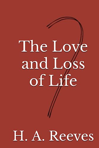 The Love and Loss of Life: A Collection of Poems Through the Eyes of a ...