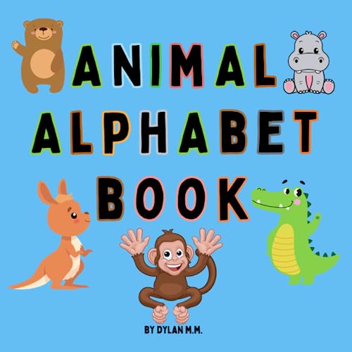 Animal Alphabet Book: Simple Toddler ABC's for learning by Dylan M.M ...