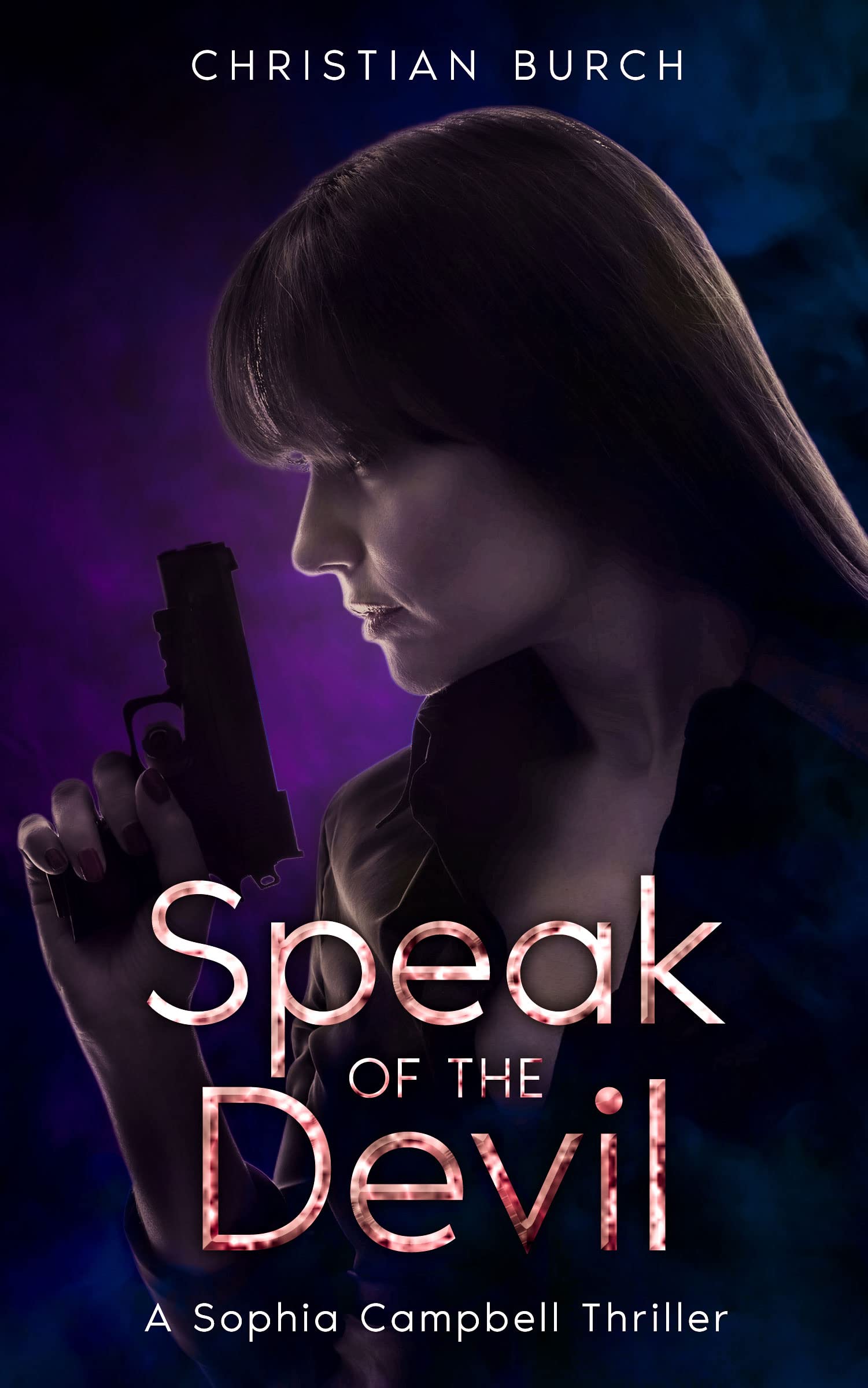 Speak of the Devil (Sophia Campbell Thrillers #1) by Christian Burch ...