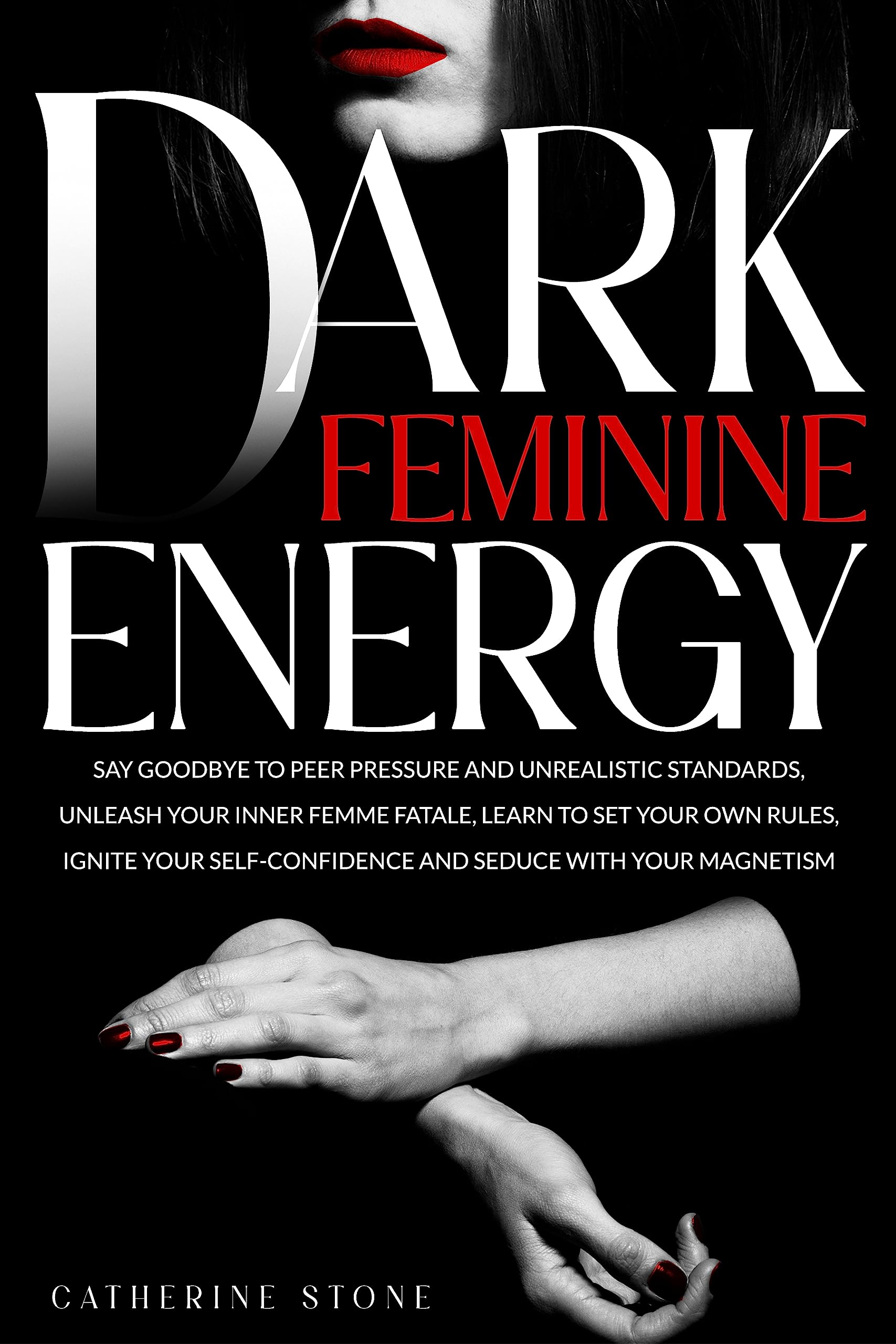 Dark Feminine Energy: Say Goodbye to Peer Pressure and Unrealistic Standards, Unleash Your Inner ...