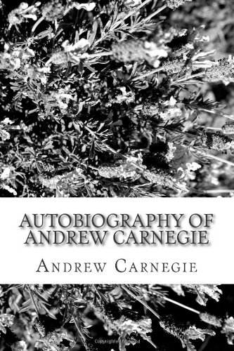 Autobiography of Andrew Carnegie by Andrew Carnegie | Goodreads