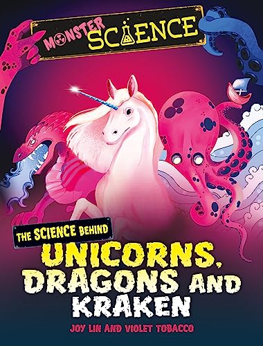 Monster Science: The Science Behind Unicorns, Dragons and Kraken by Joy ...