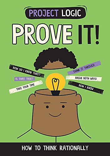 Project Logic: Prove It!: How to Think Rationally by Katie Dicker ...