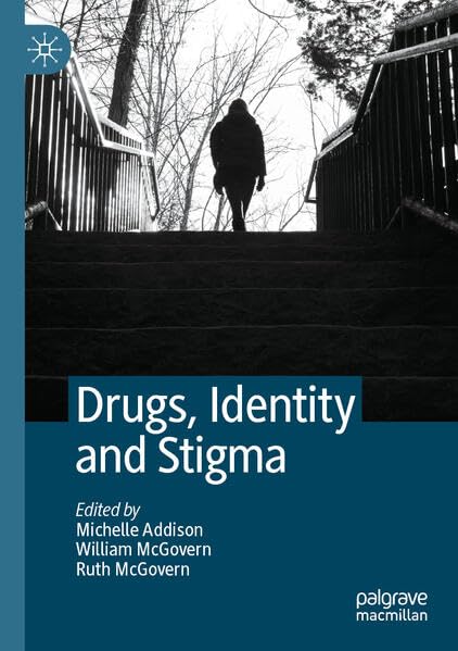 Drugs, Identity and Stigma by Michelle Addison | Goodreads