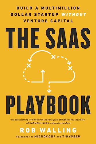 The SaaS Playbook: Build a Multimillion-Dollar Startup Without Venture Capital by Rob Walling ...