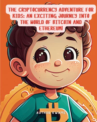 The Cryptocurrency Adventure for Kids: An Exciting Journey into the ...