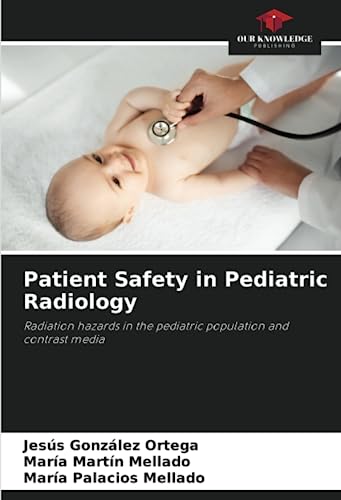 Patient Safety in Pediatric Radiology: Radiation hazards in the ...