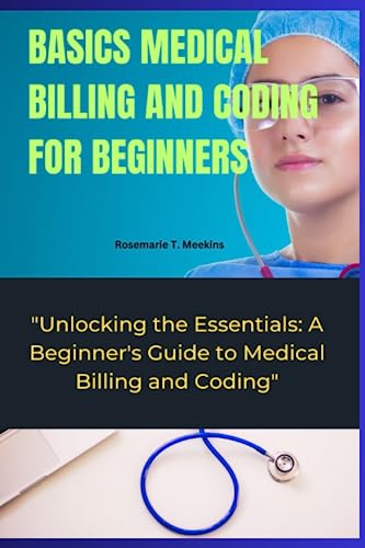 BASICS MEDICAL BILLING AND CODING FOR BEGINNERS: "Unlocking the ...