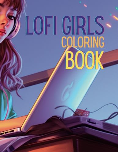 LoFi Girl Coloring Book: Lofi and Chill Coloring Book for Teens by ...