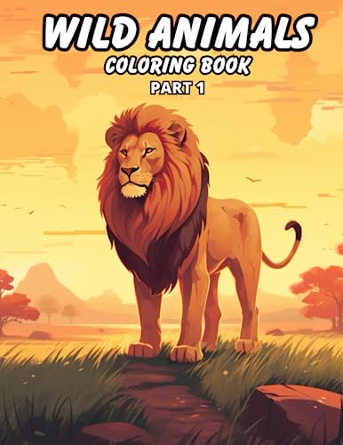 WILD ANIMALS COLORING BOOK PART 1: An Adult Coloring Book Featuring ...