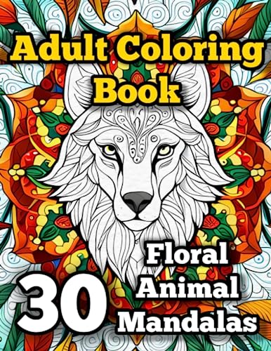 Animal Mandala Adult Coloring Book: Floral Mandalas, Stress Relief ...