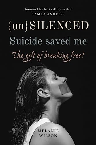 Unsilenced: Suicide saved me: The Gift of Breaking Free by Melanie ...