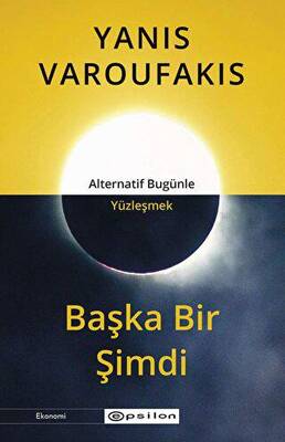 Başka Bir Şimdi by Yanis Varoufakis | Goodreads