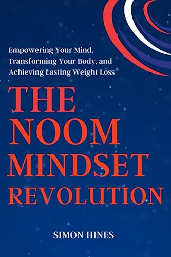 THE NOOM MINDSET REVOLUTION: Empowering Your Mind, Transforming Your ...