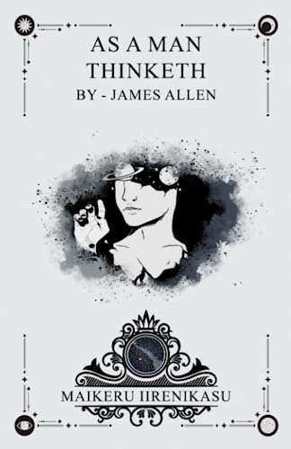 As A Man Thinketh (Annotated) by James Allen | Goodreads