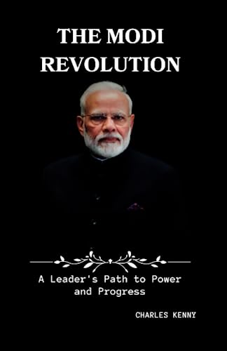 The Modi Revolution: A Leader's Path to Power and Progress, a ...