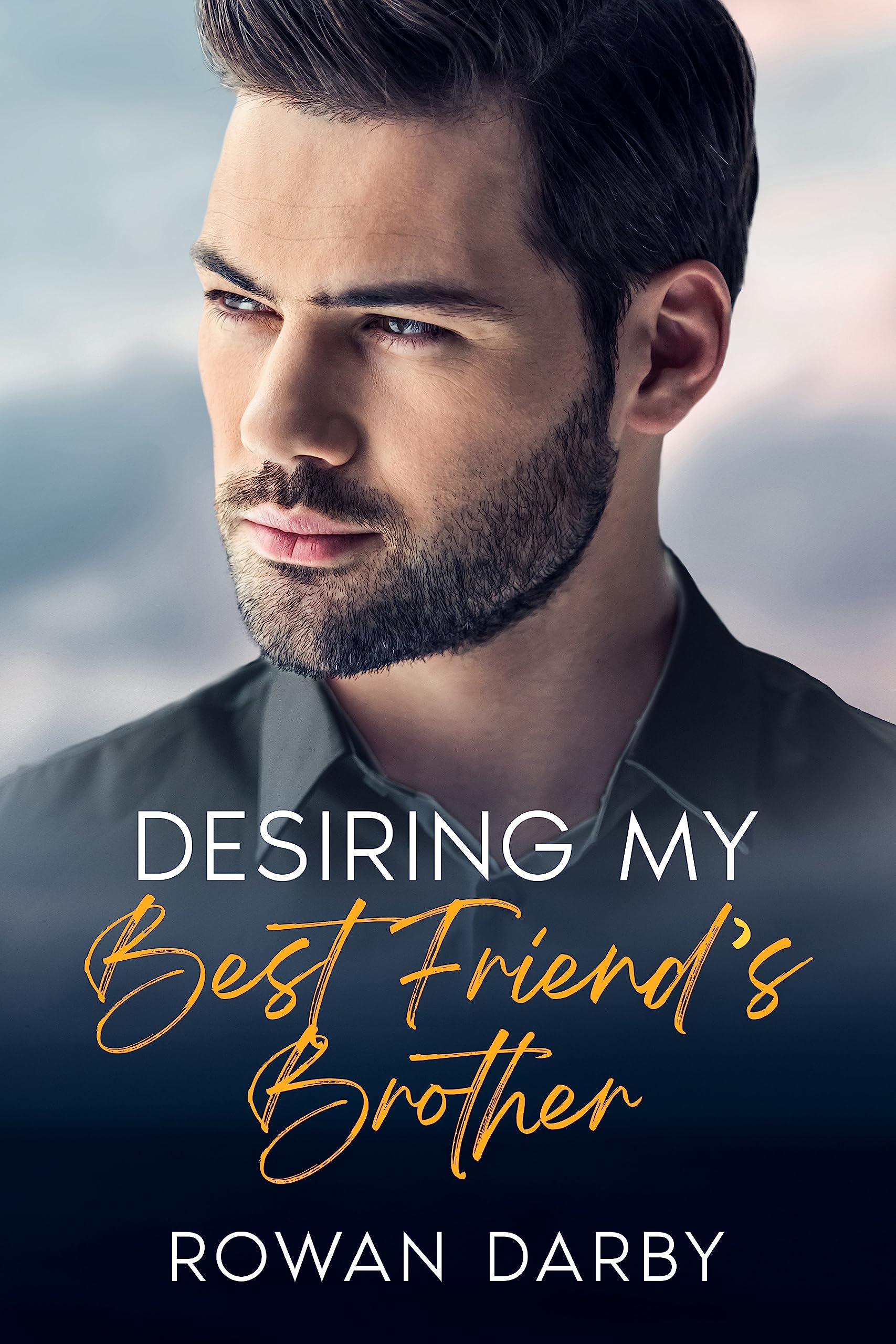 Desiring My Best Friend's Brother (Off-Limits Lovers) by Rowan Darby | Goodreads